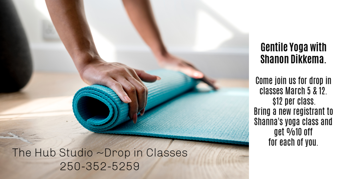 Yoga ~ Drop In Classes For March 5th And 12th Rise Bc